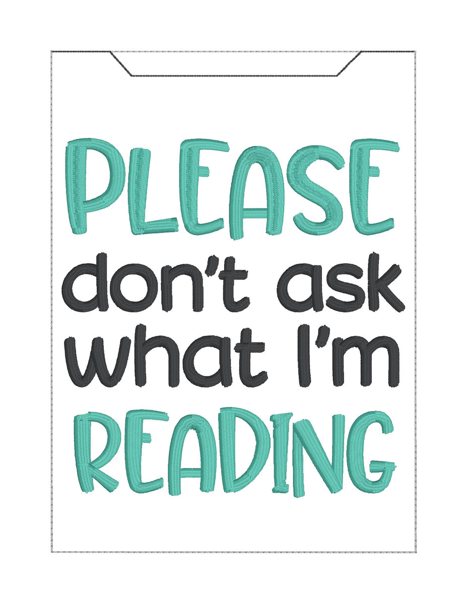 Please Don't Ask What I'm Reading reader sleeve (3 sizes included) mac ...