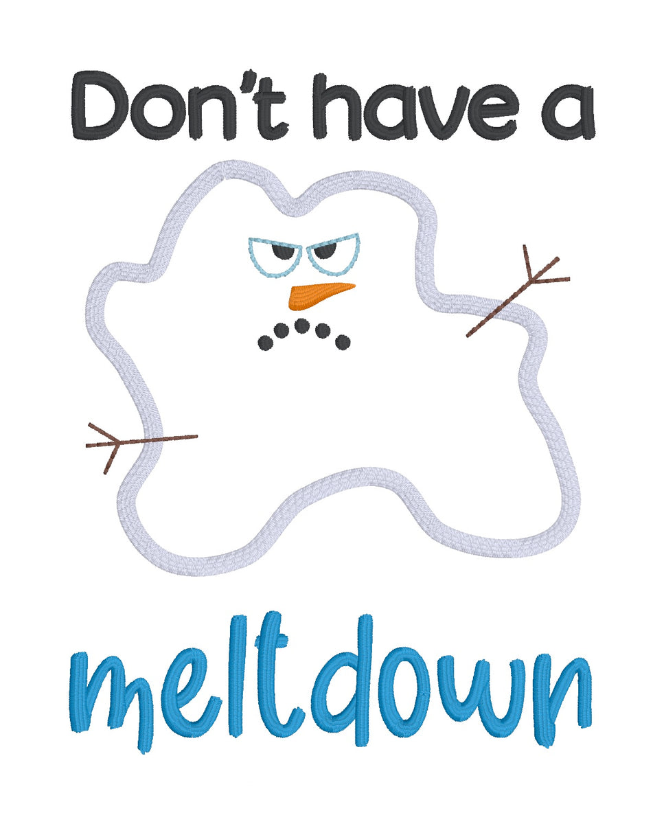 Don't Have A Meltdown applique machine embroidery design (4 sizes incl ...