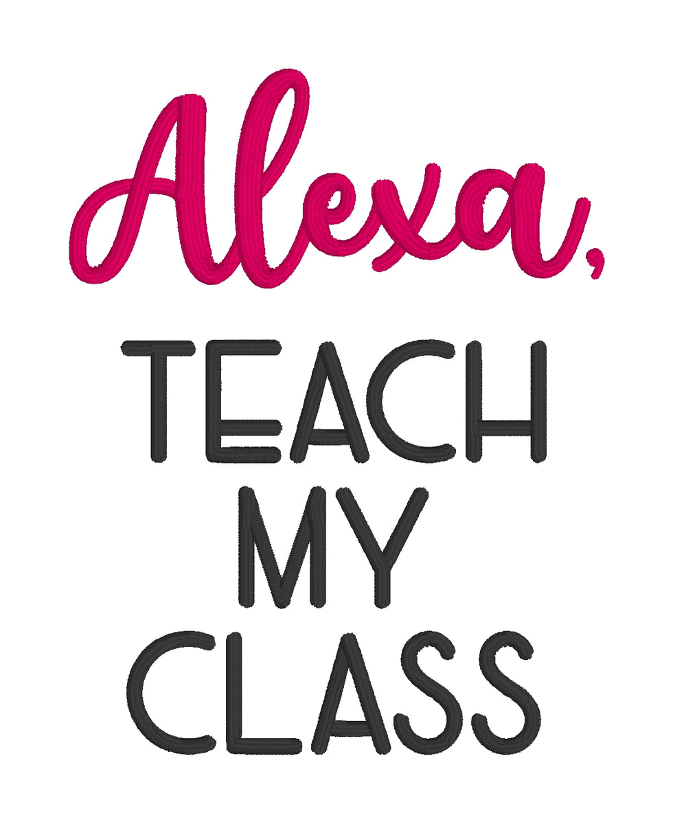 Alexa, Teach my class machine embroidery design (5 sizes included) DIG ...