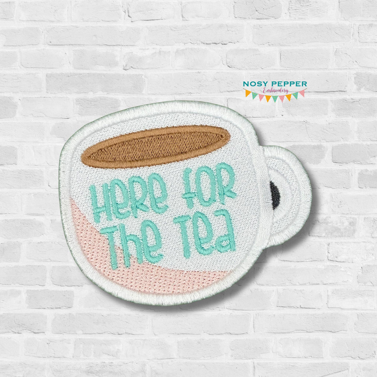 Here For The Tea patch (2 sizes included) machine embroidery design DI ...