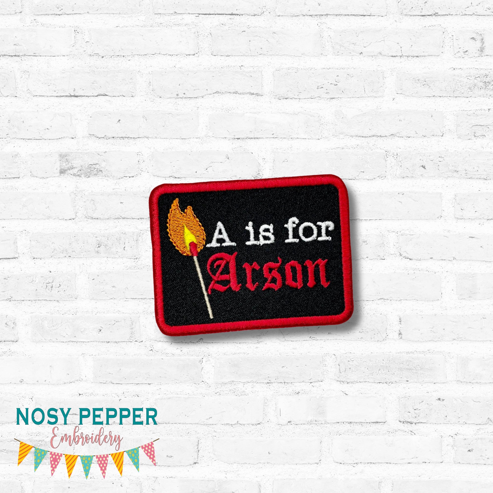 A Is For Arson patch (2 sizes included) machine embroidery design DIGI ...