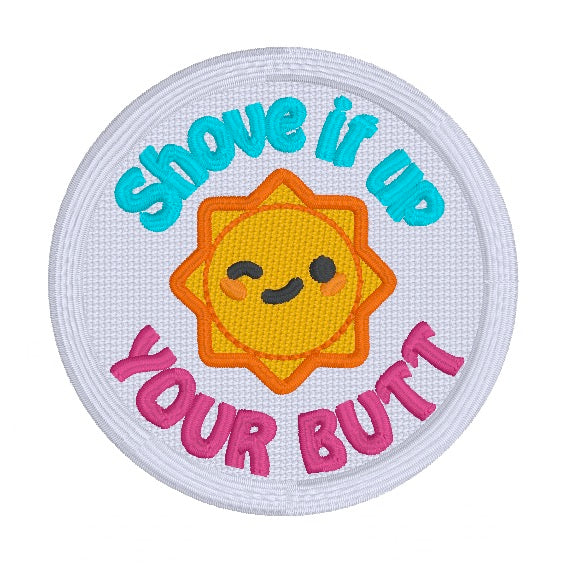 Shove It Up Your Butt patch (2 sizes included) machine embroidery desi ...