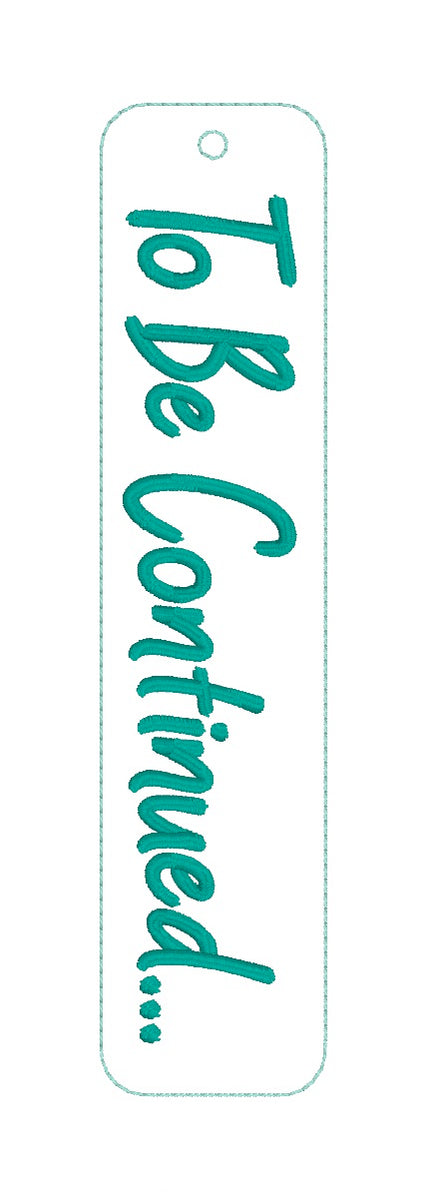 To Be Continued 5x7 bookmark/bag tag/ornament machine embroidery desig ...