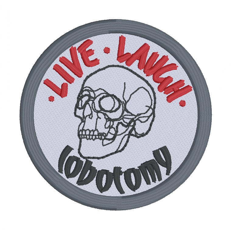 Live Laugh Lobotomy patch machine embroidery design (2 sizes included) – Nosy Pepper Patterns