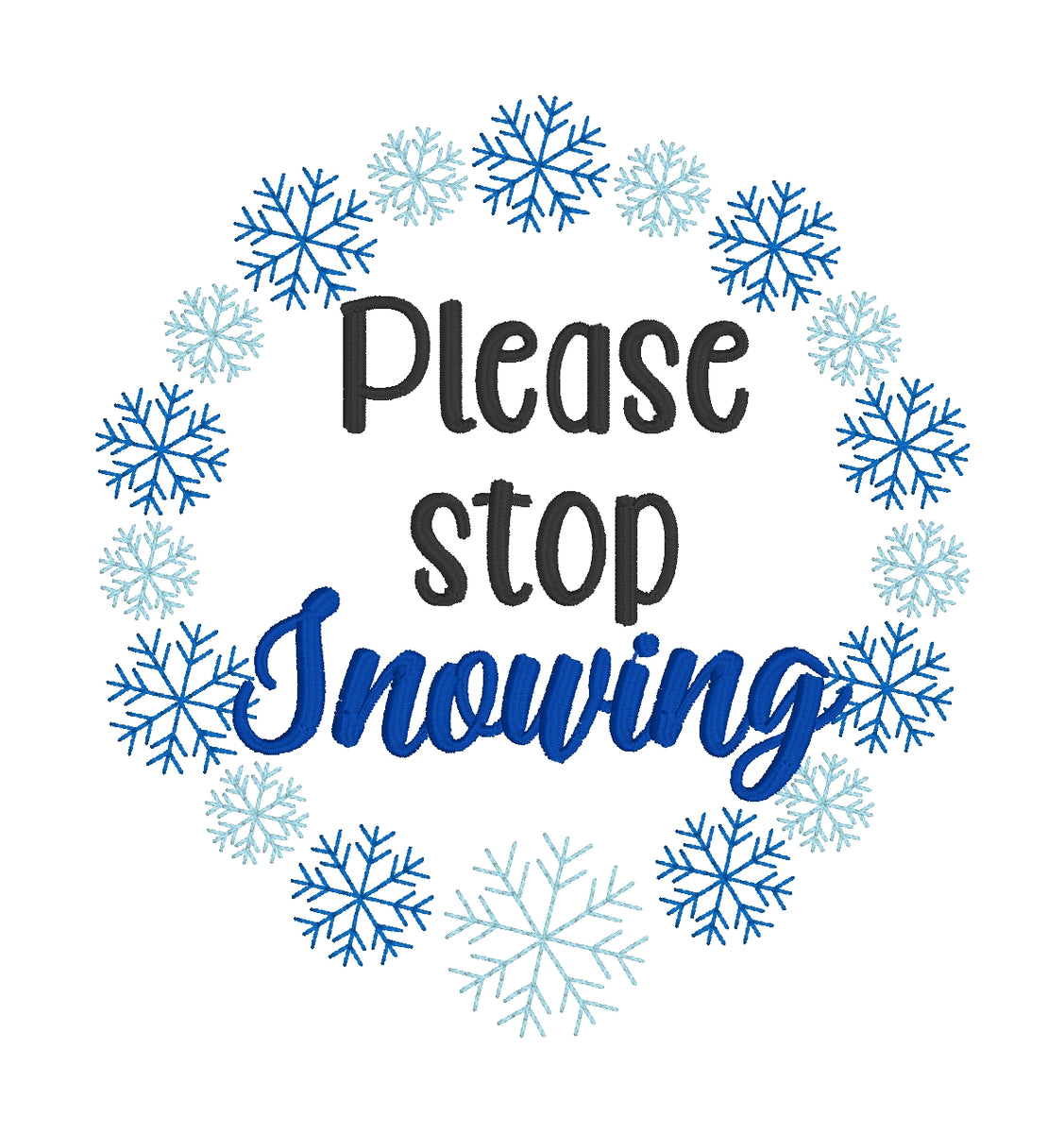Please stop snowing machine embroidery design (5 sizes included) DIGIT ...