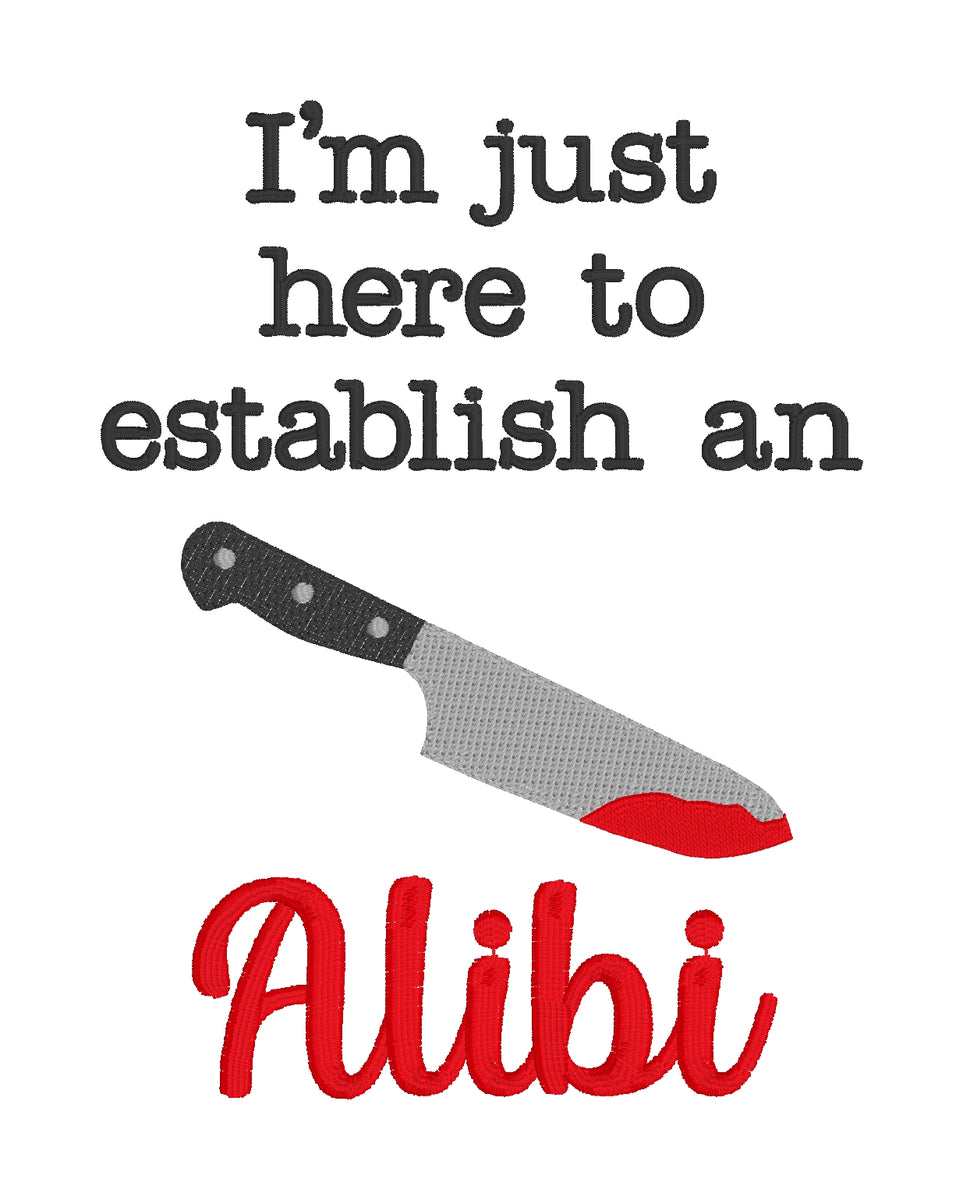 Here To Establish An Alibi (4x4 & 5x7 sizes available) machine embroid ...